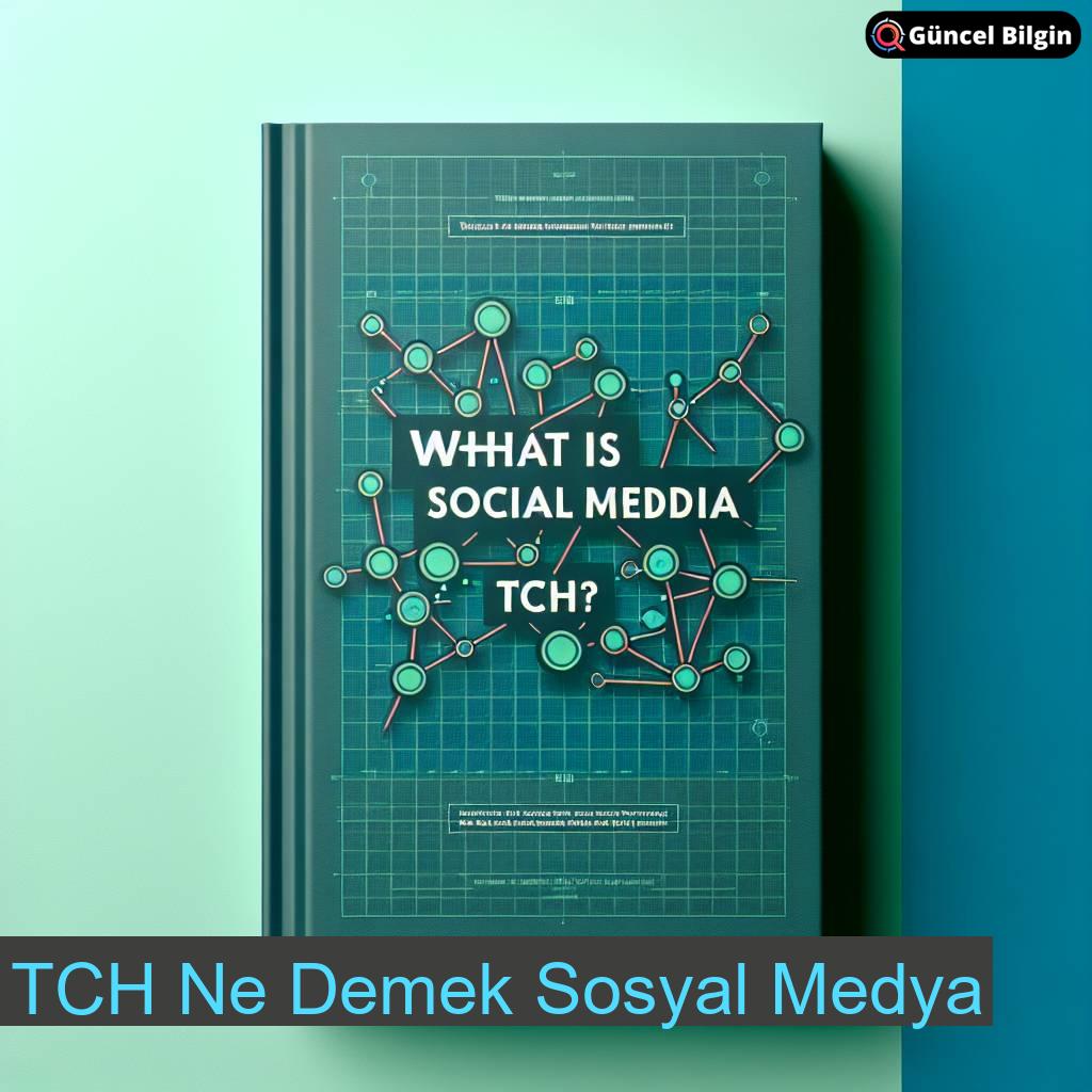 TCH Ne Demek Sosyal Medya